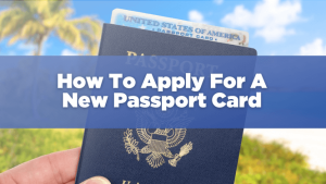 How To Apply For A New Passport Card - RushMyPassport