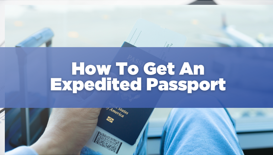 How to Get an Expedited Passport - RushMyPassport