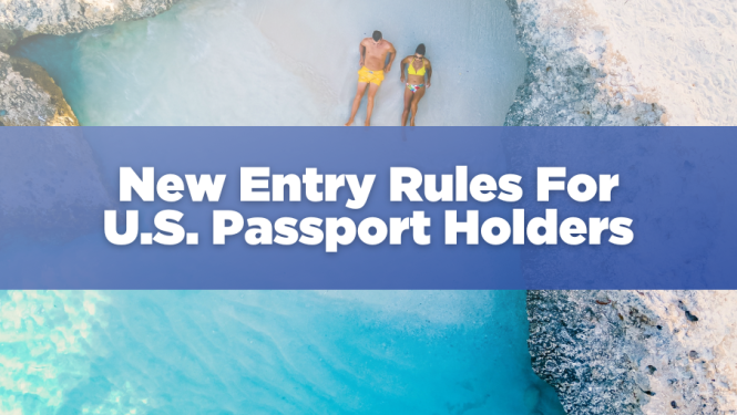 New Entry Rules: 10 Countries for U.S. Passport Holders